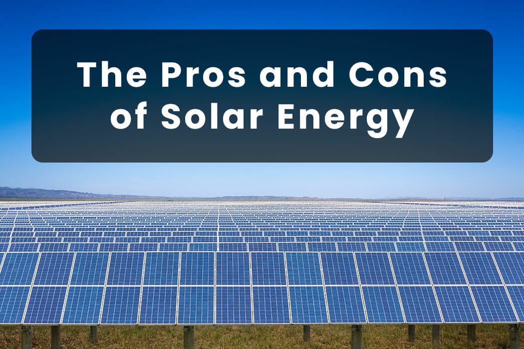 The Pros and Cons of Solar Energy | CUBIX POWER